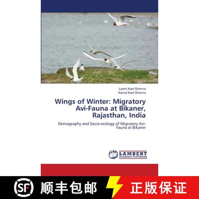 【3-4周达】Wings of Winter: Migratory Avi-Fauna at Bikaner, Rajasthan, India [9783659547874]