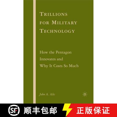 【3-4周达】精装 Trillions for Military Technology: How the Pentagon Innovates and Why It Costs So Much [9781403984265]