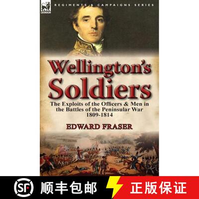 【3-4周达】精装 Wellington's Soldiers: the Exploits of the Officers & Men in the Battles of the Penin... [9780857068309]