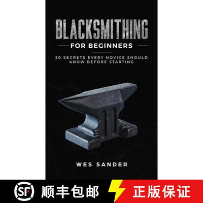 预订 Blacksmithing for Beginners: 20 Secrets Every Novice Should Know Before Starting [9781951035327]