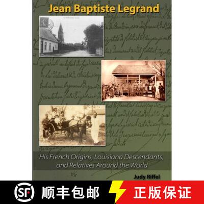 【3-4周达】Jean Baptiste Legrand: His French Origins, Louisiana Descendants, and Relatives Around the... [9781329554047]