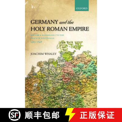 【3-4周达】Germany and the Holy Roman Empire: Volume I: Maximilian I to the Peace of Westphalia, 1493... [9780199688821]