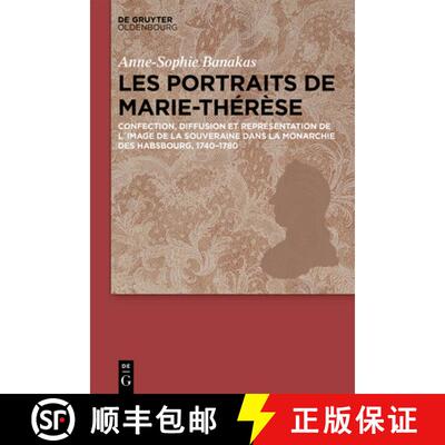 【3-4周达】精装 Les Portraits de Marie-Thérèse: Confection, Diffusion Et Représentation de L´imag... [9783110657715]