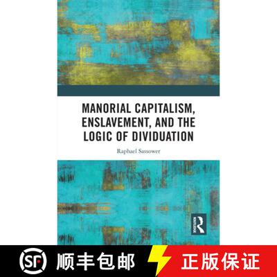 【3-4周达】Manorial Capitalism, Enslavement, and the Logic of Dividuation [9781032998060]
