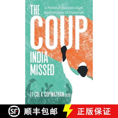 【3-4周达】The Coup India Missed - A Political Quest through the Fantasies of Statecraft [9789352011926]