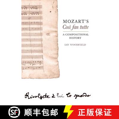 【3-4周达】精装 Mozart`s Cosi fan tutte - A Compositional History: A Compositional History [9781843834069]