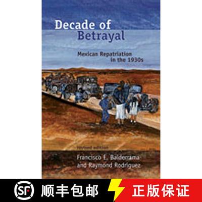 【3-4周达】Decade of Betrayal: Mexican Repatriation in the 1930s (Revised) [9780826339737]