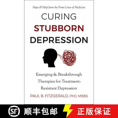 【3-4周达】Curing Stubborn Depression: Emerging & Breakthrough Therapies for Treatment-Resistant Depr... [9781578269372]