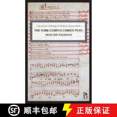 【3-4周达】The York Corpus Christi Play: Selected Pageants: A Broadview Anthology of British Literatu... [9781554814299]