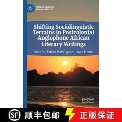 【3-4周达】Shifting Sociolinguistic Terrains in Postcolonial Anglophone African Literary Writings [9783031806162]