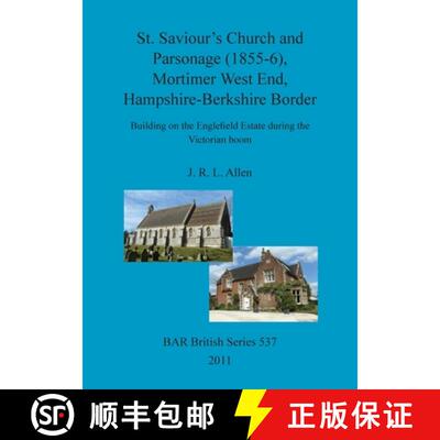 【3-4周达】St. Saviour's church and parsonage (1855-6), Mortimer West End, Hampshire-Berkshire border... [9781407308142]