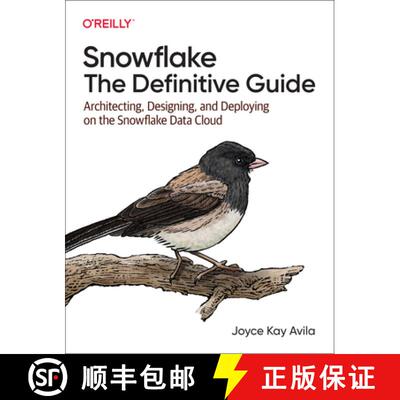 【3-4周达】Snowflake - The Definitive Guide: Architecting, Designing, and Deploying on the Snowflake ... [9781098103828]