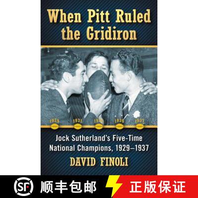 【3-4周达】When Pitt Ruled the Gridiron : Jock Sutherland's Five-Time National Champions, 1929-1937 [9780786494262]
