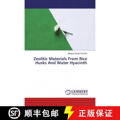 预订 Zeolitic Materials From Rice Husks And Water Hyacinth [9786139937110]