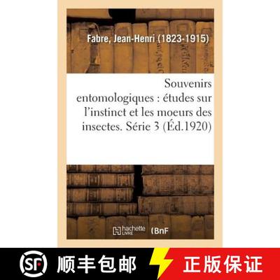 【3-4周达】Souvenirs Entomologiques: Etudes Sur l'Instinct Et Les Moeurs Des Insectes. Serie 3: etude... [9782329085111]