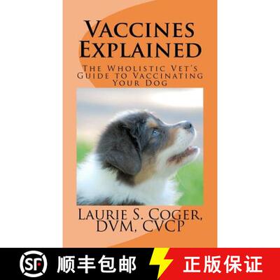 【3-4周达】Vaccines Explained: The Wholistic Vet's Guide to Vaccinating Your Dog [9780615650425]