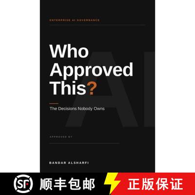 【3-4周达】Who Approved This?: Enterprise AI Governance and the Decisions Nobody Owns [9798997335311]