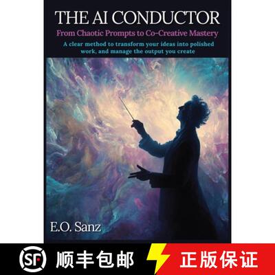【3-4周达】AI Conductor: From Chaotic Prompts to Co-Creative Mastery: A Calm, Clear Method to Transfo... [9783907689042]