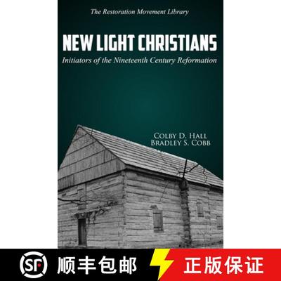【3-4周达】New Light Christians: Initiators of the Nineteenth Century Reformation [9781947622463]