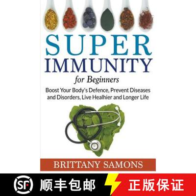 【3-4周达】Super Immunity For Beginners: Boost Your Body's Defence, Prevent Diseases and Disorders, L... [9781681274454]