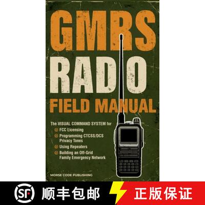 【3-4周达】GMRS Radio Field Manual: The Visual Command System for FCC Licensing, Programming CTCSS/DC... [9781963142273]