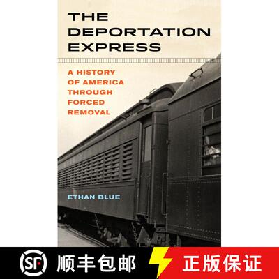 现货 精装 驱逐快车 The Deportation Express: A History of America Through Forced Removal Volume 61 [9780520304444]