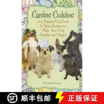 【3-4周达】Canine Cuisine: 101 Natural Dog Food & Treat Recipes to Make Your Dog Healthy and Happy (B... [9781601383990]