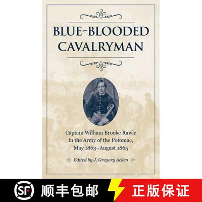【3-4周达】精装 Blue–Blooded Cavalryman – Captain William Brooke Rawle in the Army of the Potomac, ... [9781606353721]