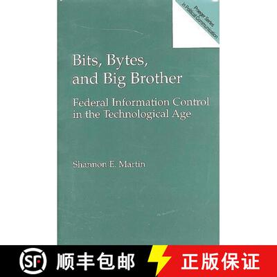 【3-4周达】精装 Bits, Bytes, and Big Brother: Federal Information Control in the Technological Age [9780275949006]