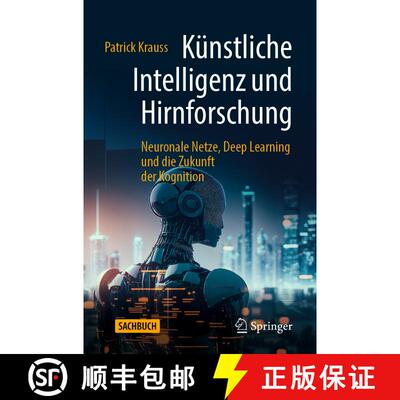 【3-4周达】Künstliche Intelligenz und Hirnforschung : Neuronale Netze, Deep Learning und die Zukunft... [9783662671788]