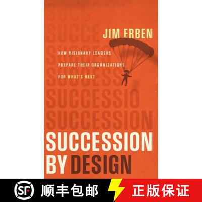 预订 精装 Succession by Design: How Visionary Leaders Prepare Their Organization for What's Next [9781637634639]