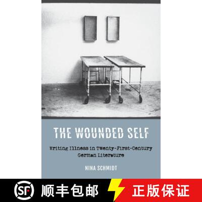 【3-4周达】精装 Wounded Self - Writing Illness in Twenty-First-Century German Literature: Writing Ill... [9781640140165]