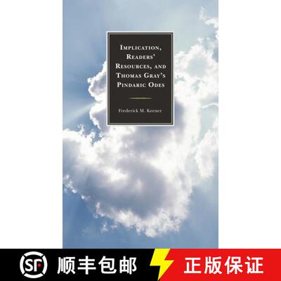 【3-4周达】Implication, Readers' Resources, and Thomas Gray's Pindaric Odes [9781611495249]
