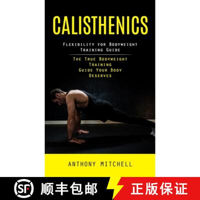【3-4周达】Calisthenics: Flexibility for Bodyweight Training Guide (The True Bodyweight Training Guid... [9781998038602]