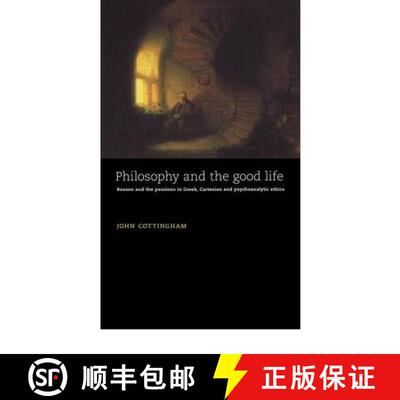 【3-4周达】Philosophy and the Good Life: Reason and the Passions in Greek, Cartesian and Psychoanalyt... [9780521473101]