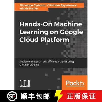 预订 Hands-On Machine Learning on Google Cloud Platform : Implementing smart and efficient analytics ... [9781788393485]