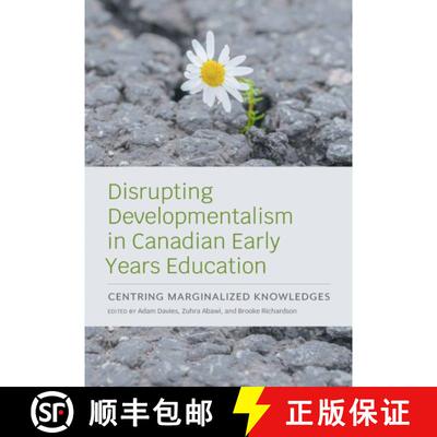 【3-4周达】Disrupting Developmentalism in Canadian Early Years Education: Centring Marginalized Knowl... [9781773385075]