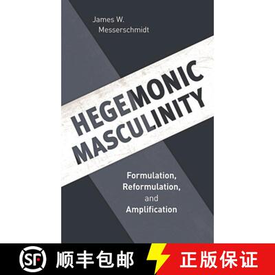 【3-4周达】Hegemonic Masculinity : Formulation, Reformulation, and Amplification [9781538114049]