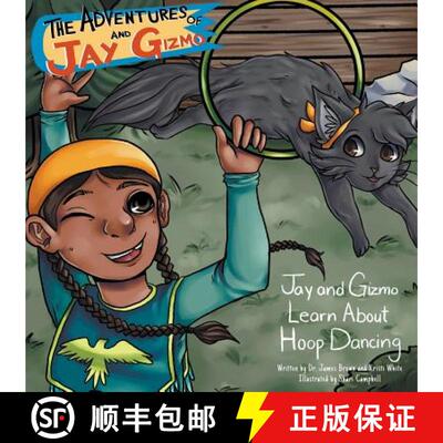 【3-4周达】The Adventures of Jay and Gizmo: Jay and Gizmo Learn About Indigenous Hoop Dancing [9781644600030]