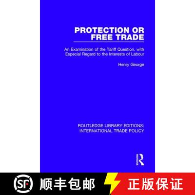 【3-4周达】精装 Protection or Free Trade: An Examination of the Tariff Question, with Especial Regard... [9781138305342]