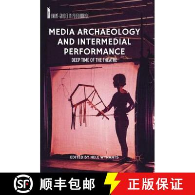 【3-4周达】Media Archaeology and Intermedial Performance : Deep Time of the Theatre [9783319995755]