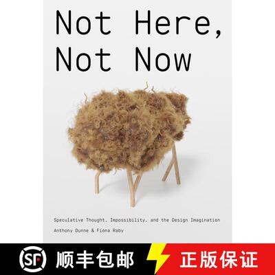【3-4周达】精装 Not Here, Not Now: Speculative Thought, Impossibility, and the Design Imagination [9780262049665]