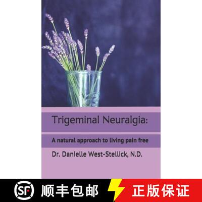 【3-4周达】Trigeminal Neuralgia: A natural approach to successful nerve pain management [9781887219426]