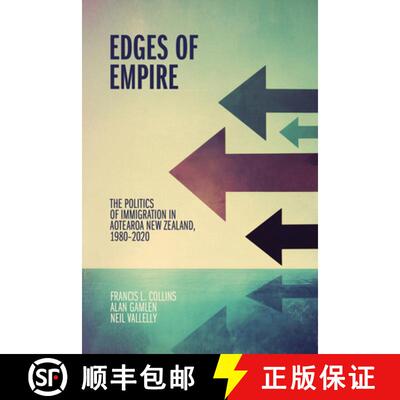 【3-4周达】Edges of Empire: The Politics of Immigration in Aotearoa New Zealand, 1980-2020 [9781776711123]