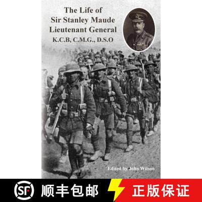 【3-4周达】The Life of Sir Stanley Maude Lieutenant General K.C.B, C.M.G., D.S.O. [9781874351276]