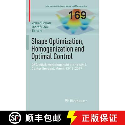 【3-4周达】Shape Optimization, Homogenization and Optimal Control : DFG-AIMS workshop held at the AIM... [9783030080235]