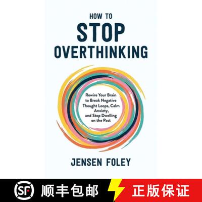【3-4周达】精装 How to Stop Overthinking: Rewire Your Brain to Break Negative Thought Loops, Calm Anx... [9781806476367]