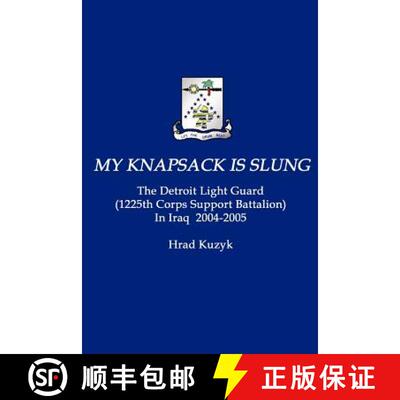 【3-4周达】My Knapsack Is Slung: The Detroit Light Guard (1225th Corps Support Battalion) in Iraq 200... [9780615146393]