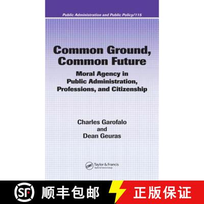 【3-4周达】精装 Common Ground, Common Future: Moral Agency in Public Administration, Professions, and... [9780824753375]