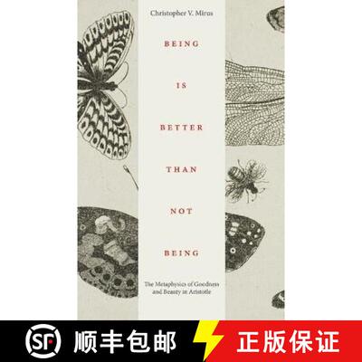 【3-4周达】精装 Being Is Better Than Not Being: The Metaphysics of Goodness and Beauty in Aristotle [9780813235462]